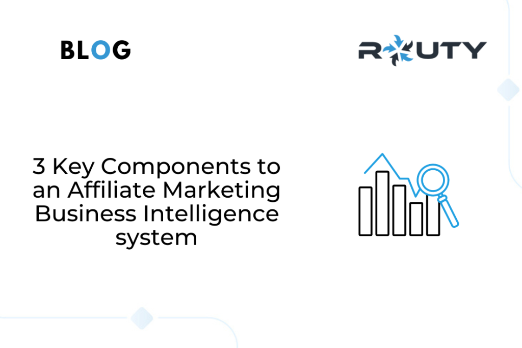 3 Key Components to an Affiliate Marketing Business Intelligence System